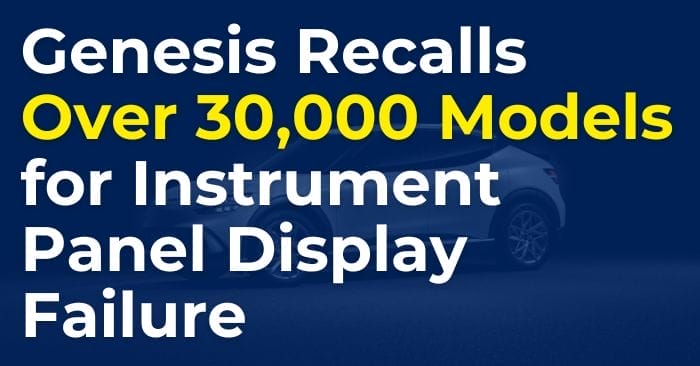 Genesis Recalls Over 30,000 Models for Instrument Panel Display Failure ...