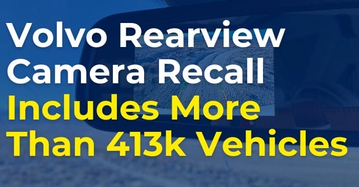 Volvo Rearview Camera Recall Includes More Than 413k Vehicles - The ...